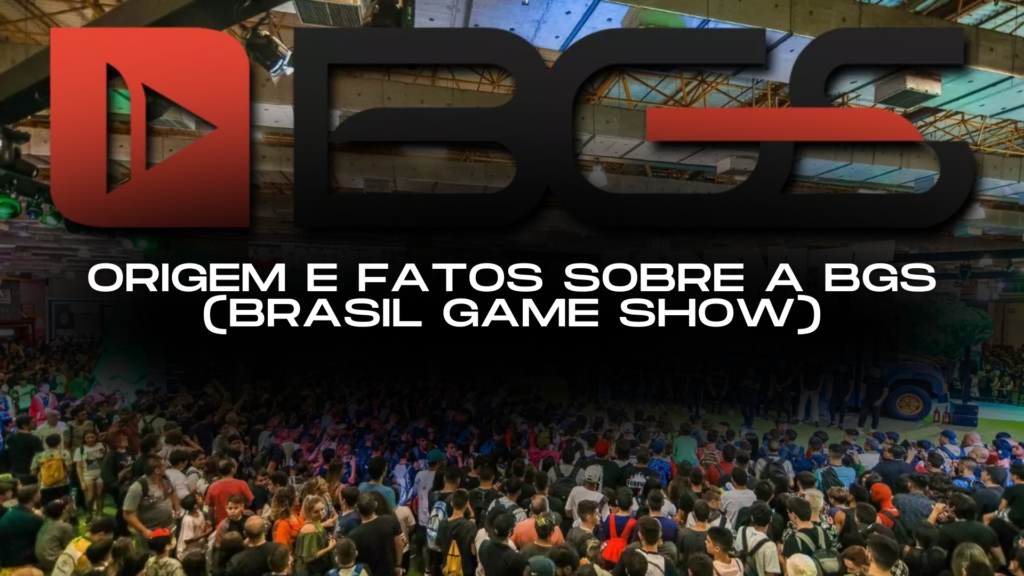 Origem e fatos sobre a BGS (Brasil Game Show) - Make Indie Games