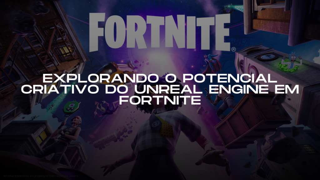 Explorando o Potencial Criativo do Unreal Engine em Fortnite - Make ...